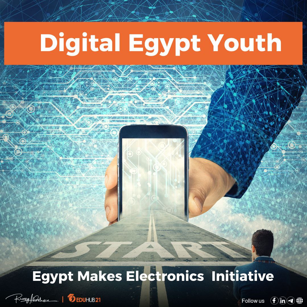 Digital Egypt Youth| Egypt Makes Electronics Initiative 2025 - Eduhub21
